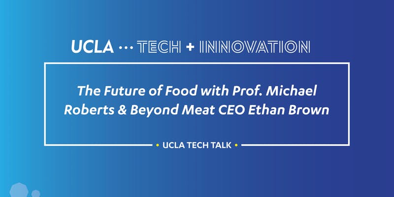 UCLA Tech Talk: The Future of Food with Prof. Michael Roberts and ...